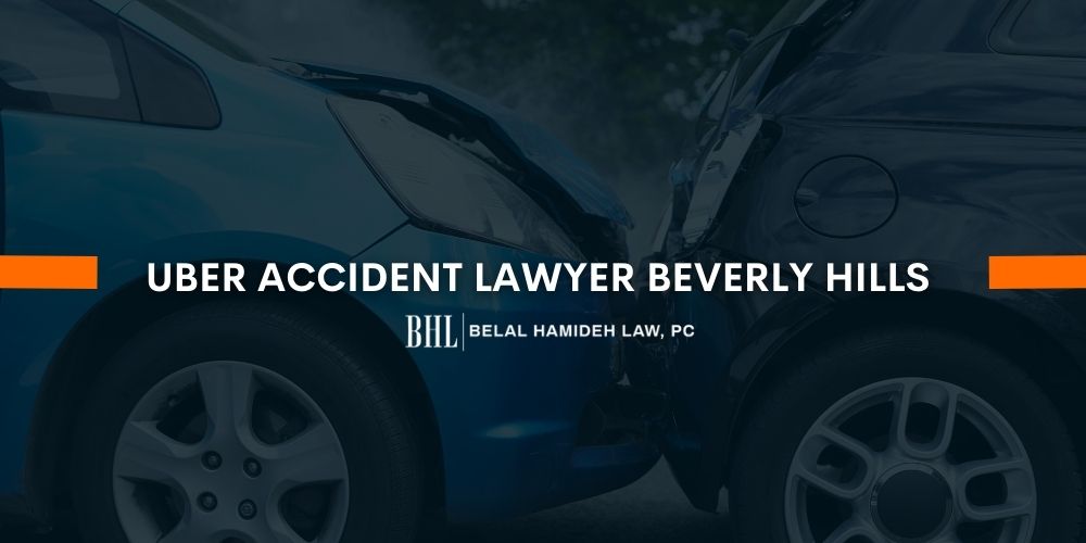 UBER Accident Lawyer Beverly Hills - Belal Hamideh Law, P.C.